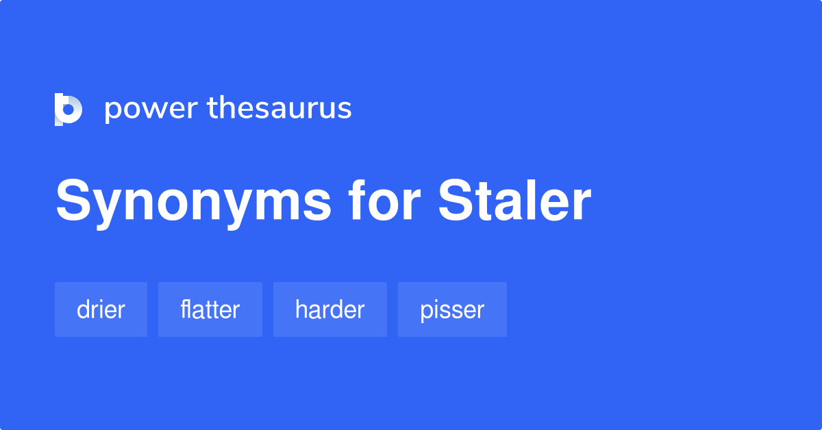 Staler synonyms - 503 Words and Phrases for Staler
