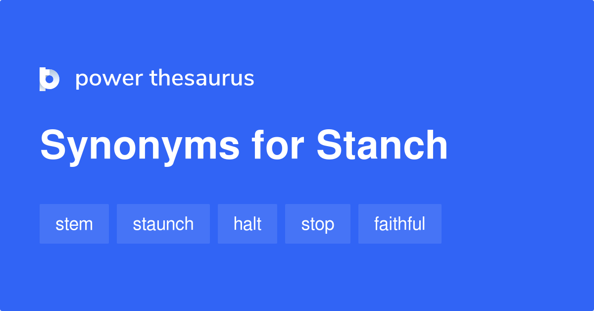 Stanch synonyms - 399 Words and Phrases for Stanch