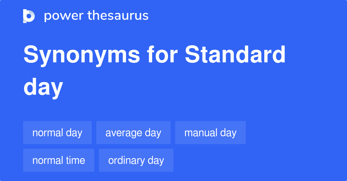Standard Day synonyms - 35 Words and Phrases for Standard Day