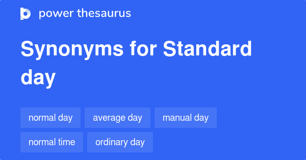 Standard Day synonyms - 35 Words and Phrases for Standard Day