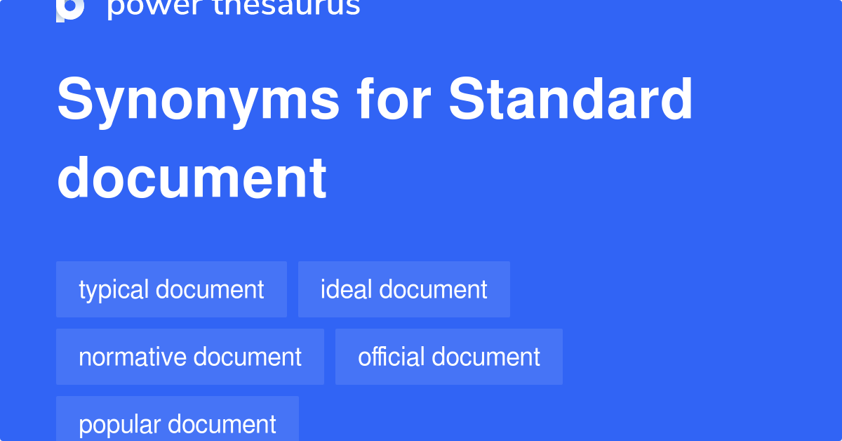STANDARD DOCUMENT Synonyms: 73 Similar Phrases