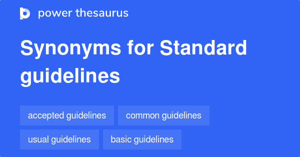 Standard Guidelines synonyms - 44 Words and Phrases for Standard Guidelines