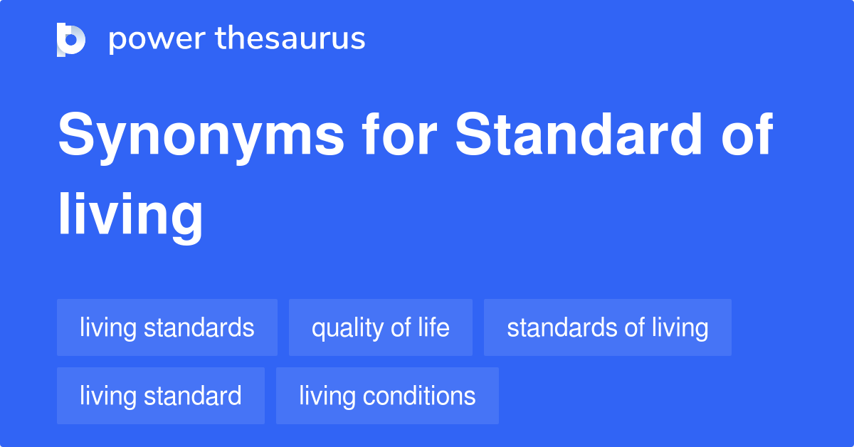 STANDARD OF LIVING Synonyms: 317 Similar Words & Phrases