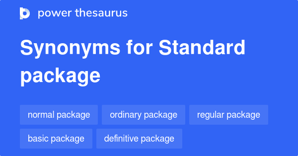 STANDARD PACKAGE Synonyms: 85 Similar Phrases