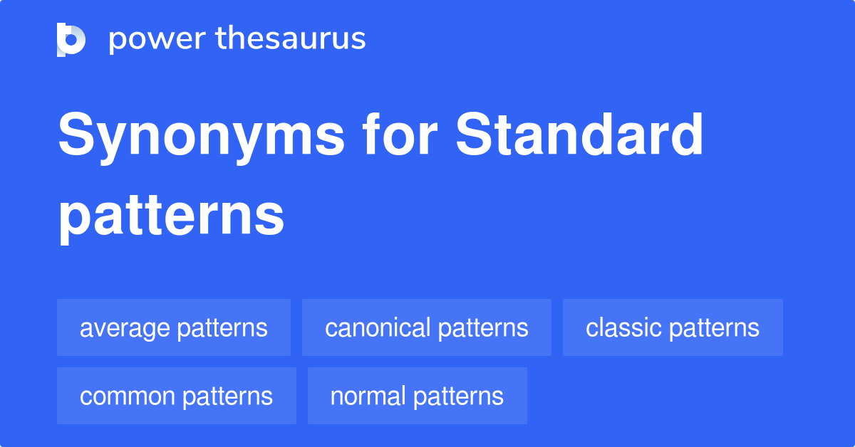 Standard Patterns synonyms - 139 Words and Phrases for Standard Patterns