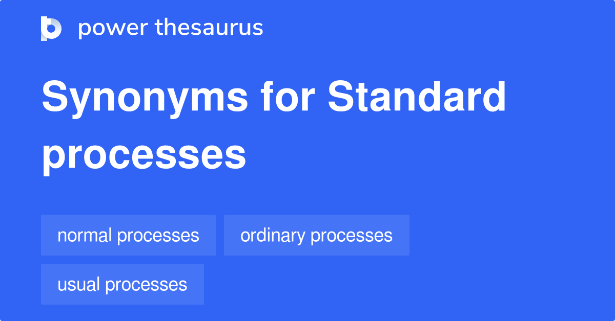 Standard Processes synonyms - 39 Words and Phrases for Standard Processes