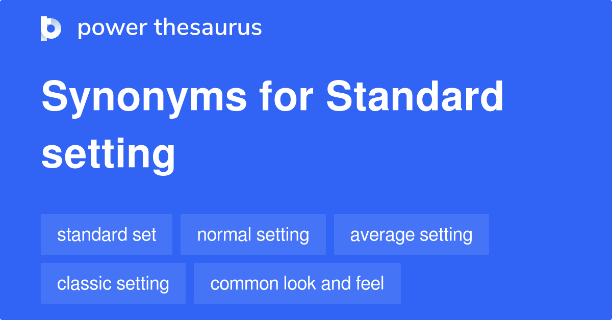 STANDARD SETTING Synonyms: 128 Similar Words & Phrases