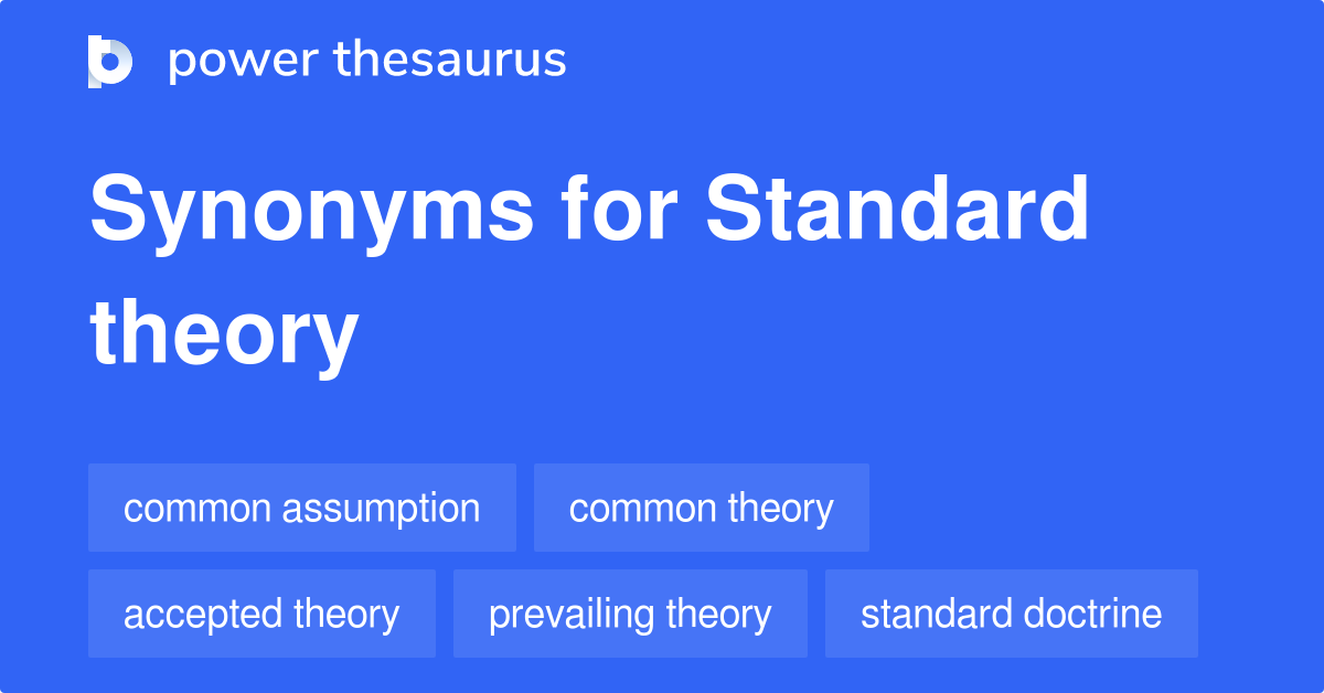 Standard Theory synonyms - 42 Words and Phrases for Standard Theory