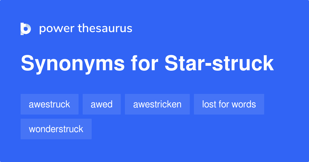 Star-struck synonyms - 10 Words and Phrases for Star-struck