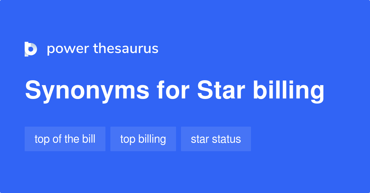 Star Billing synonyms - 6 Words and Phrases for Star Billing