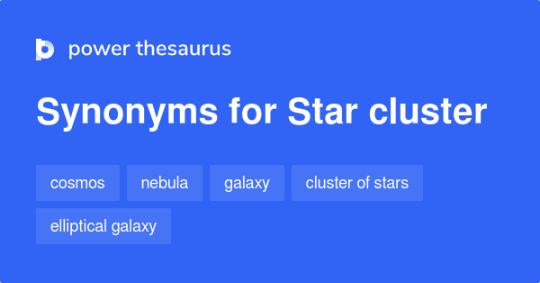 STAR CLUSTER Synonyms: 138 Similar Words & Phrases