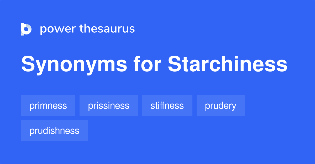 Starchiness synonyms - 77 Words and Phrases for Starchiness