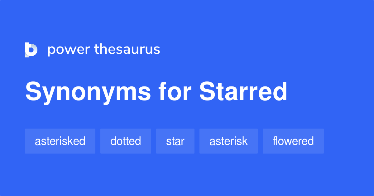 STARRED Synonyms: 173 Similar Words & Phrases