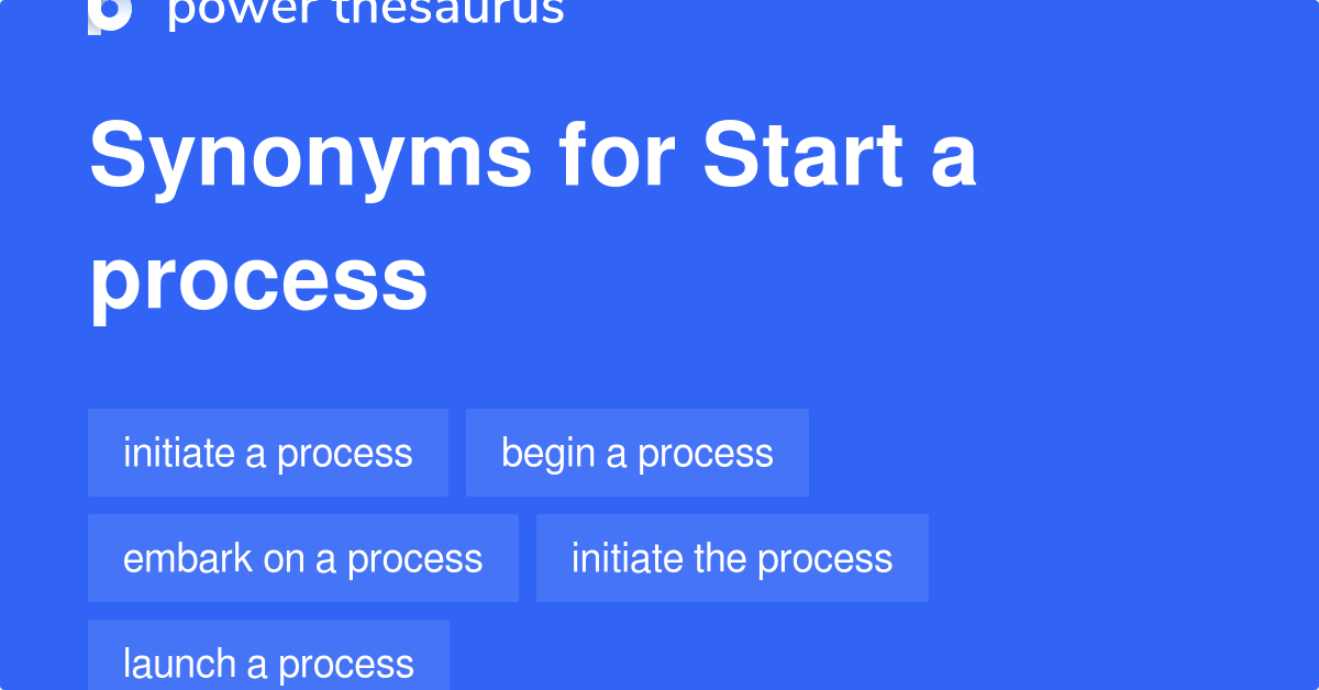 Start A Process synonyms - 89 Words and Phrases for Start A Process