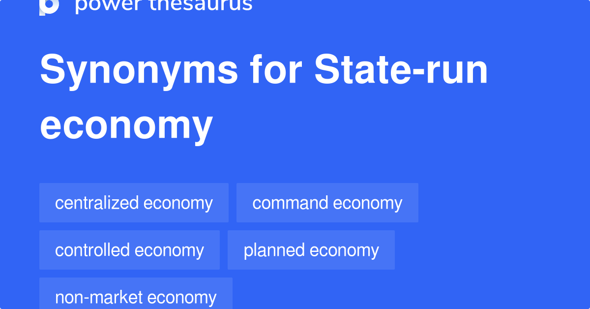 State-run Economy synonyms - 25 Words and Phrases for State-run Economy