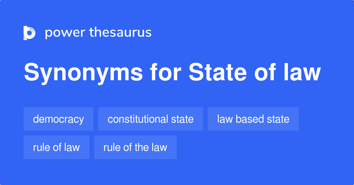 State Of Law synonyms - 45 Words and Phrases for State Of Law