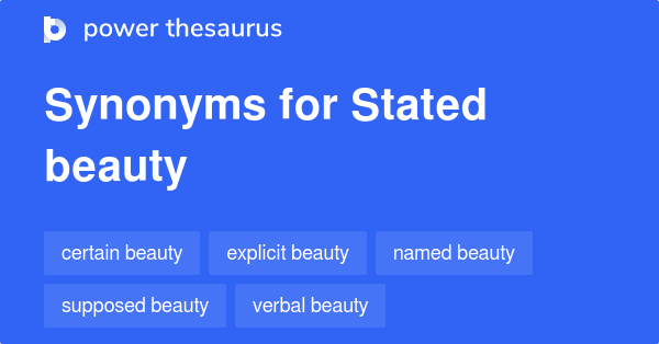 Stated Beauty synonyms - 9 Words and Phrases for Stated Beauty