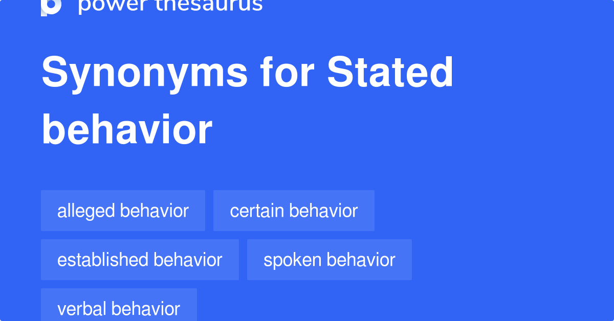 Stated Behavior synonyms - 7 Words and Phrases for Stated Behavior