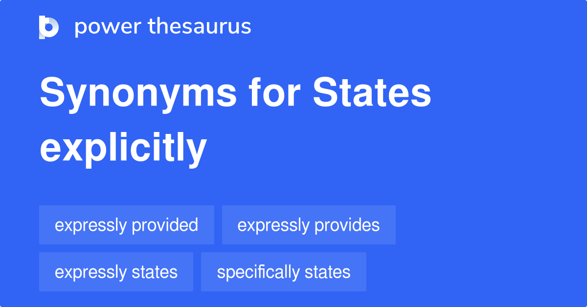 States Explicitly synonyms - 69 Words and Phrases for States Explicitly