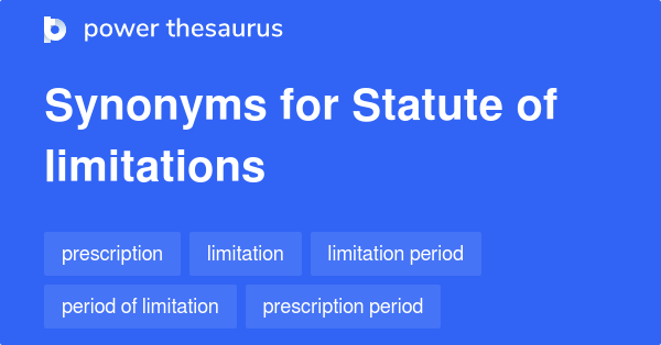 STATUTE OF LIMITATIONS Synonyms: 58 Similar Words & Phrases