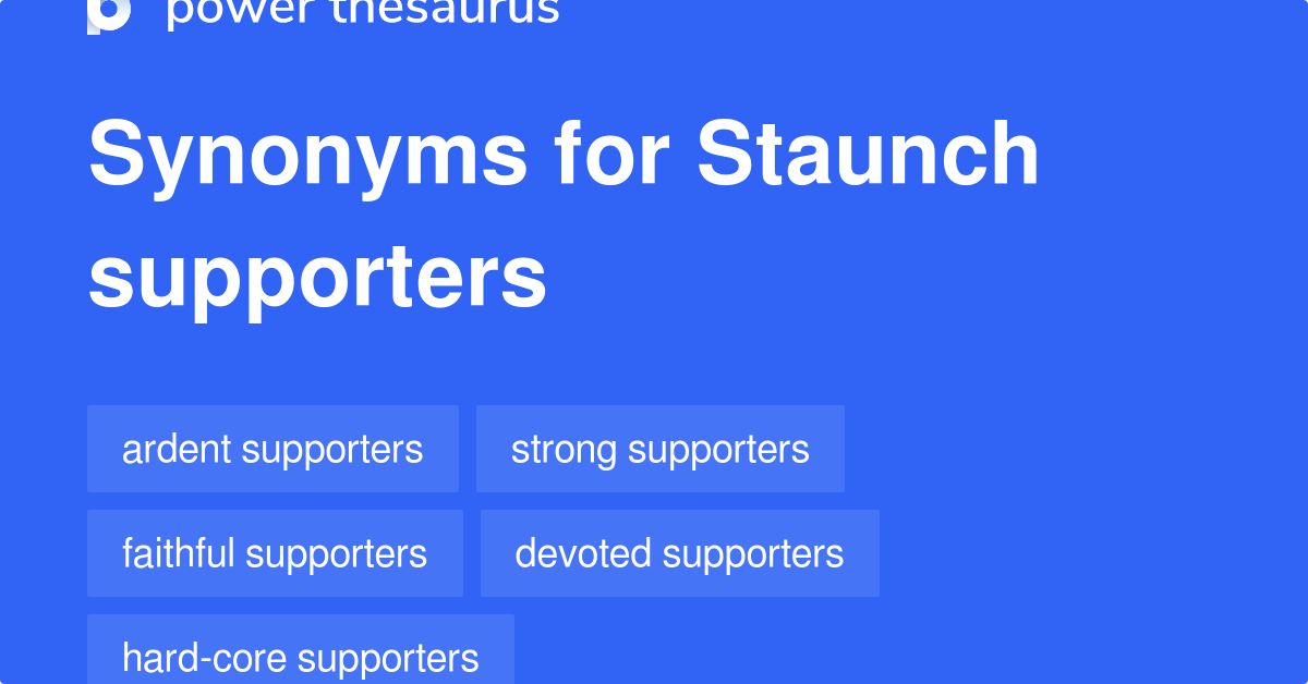 STAUNCH SUPPORTERS Synonyms: 95 Similar Words & Phrases