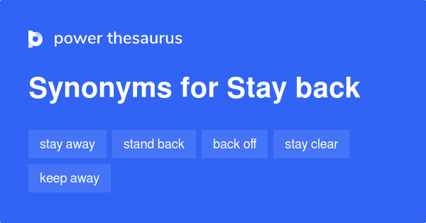 Stay Back synonyms - 391 Words and Phrases for Stay Back