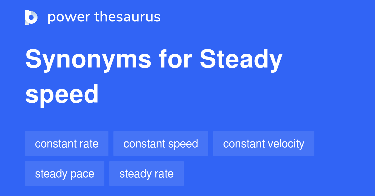 Steady Speed synonyms - 203 Words and Phrases for Steady Speed