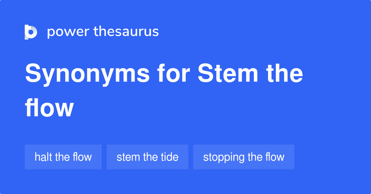 Stem The Flow synonyms - 33 Words and Phrases for Stem The Flow