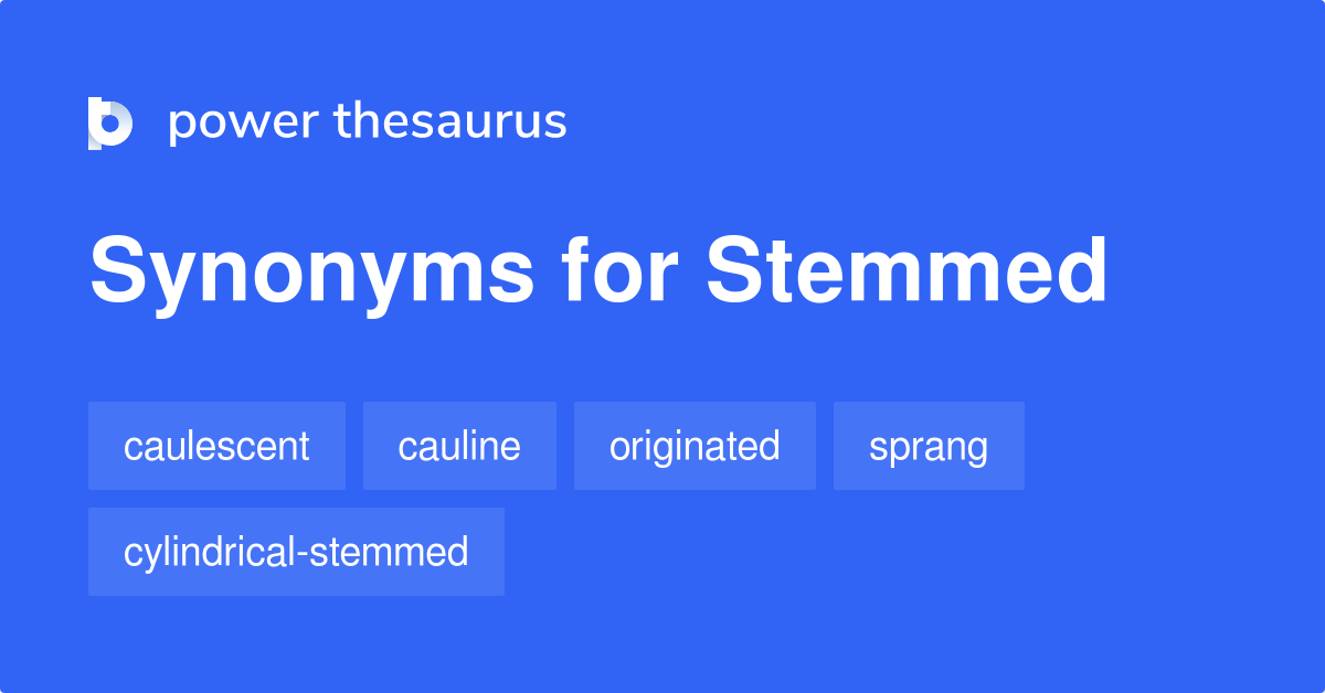 STEMMED Synonyms: 420 Similar Words & Phrases