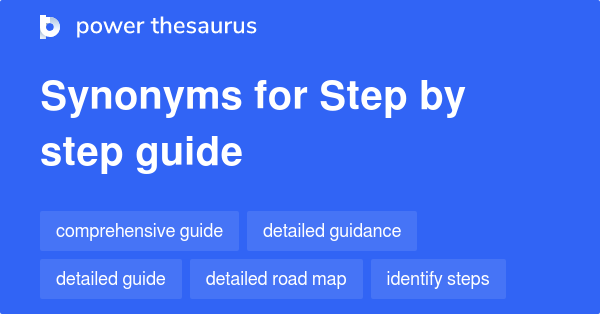 STEP BY STEP GUIDE Synonyms: 24 Similar Phrases