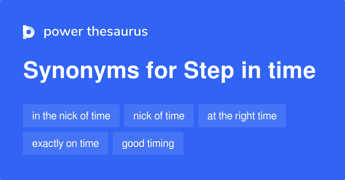 Step In Time synonyms - 35 Words and Phrases for Step In Time