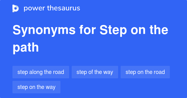 Step On The Path synonyms - 29 Words and Phrases for Step On The Path
