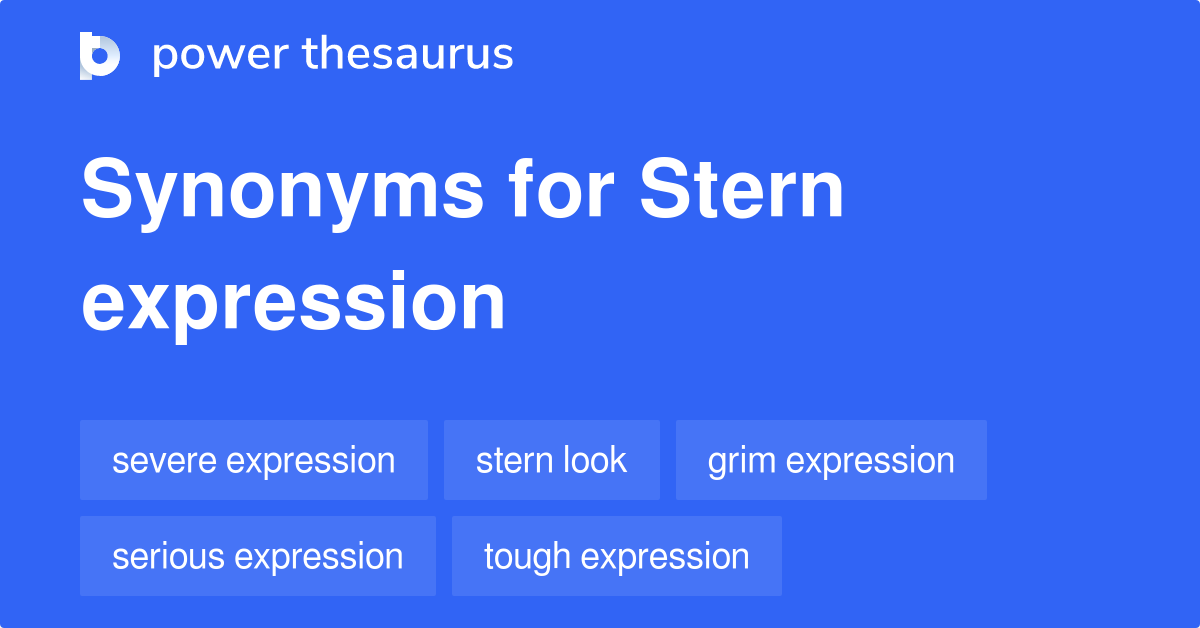 Stern Expression synonyms - 96 Words and Phrases for Stern Expression