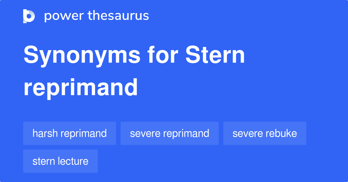 STERN REPRIMAND Synonyms: 123 Similar Words & Phrases