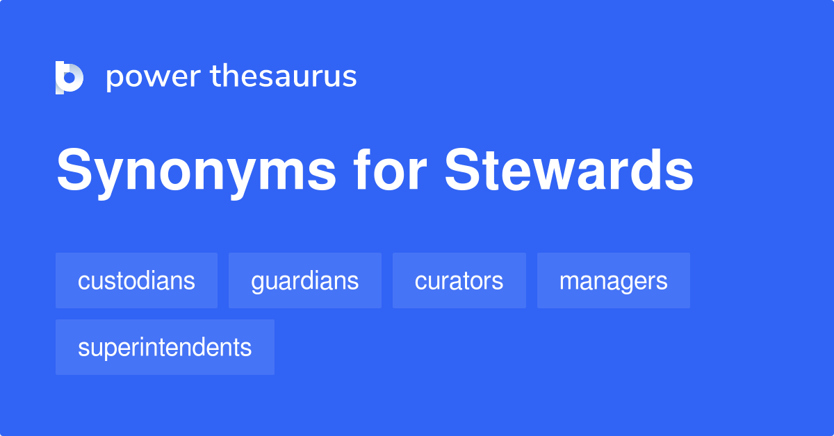 STEWARDS Synonyms: 357 Similar Words & Phrases