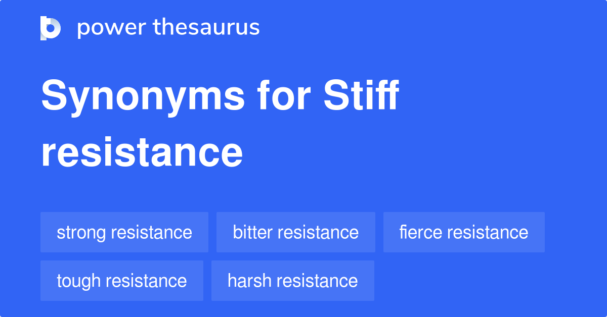 STIFF RESISTANCE Synonyms: 36 Similar Phrases