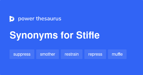 STIFLE Synonyms: 1 324 Similar Words & Phrases