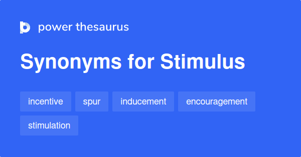 STIMULUS Synonyms: 1 059 Similar Words & Phrases