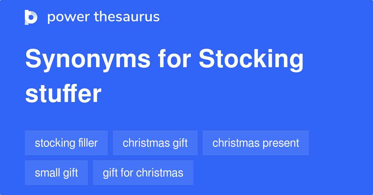 STOCKING STUFFER Synonyms: 171 Similar Words & Phrases