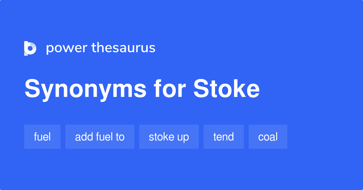 STOKE Synonyms: 461 Similar Words & Phrases