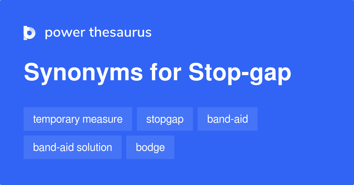 STOP-GAP Synonyms: 39 Similar Words & Phrases