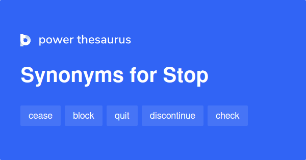 STOP Synonyms: 4 277 Similar Words & Phrases