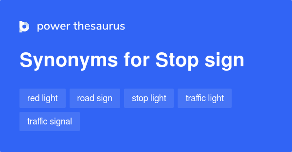 STOP SIGN Synonyms: 147 Similar Words & Phrases