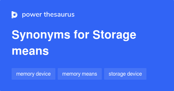 Storage Means synonyms - 35 Words and Phrases for Storage Means