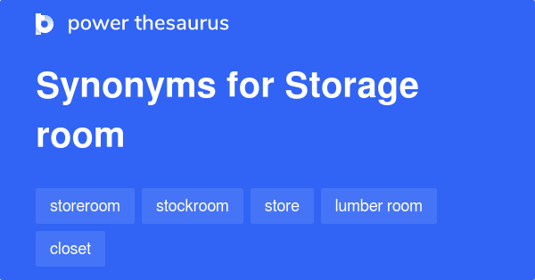 STORAGE ROOM Synonyms: 248 Similar Words & Phrases