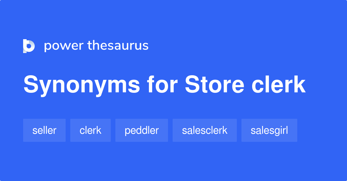 STORE CLERK Synonyms: 186 Similar Words & Phrases