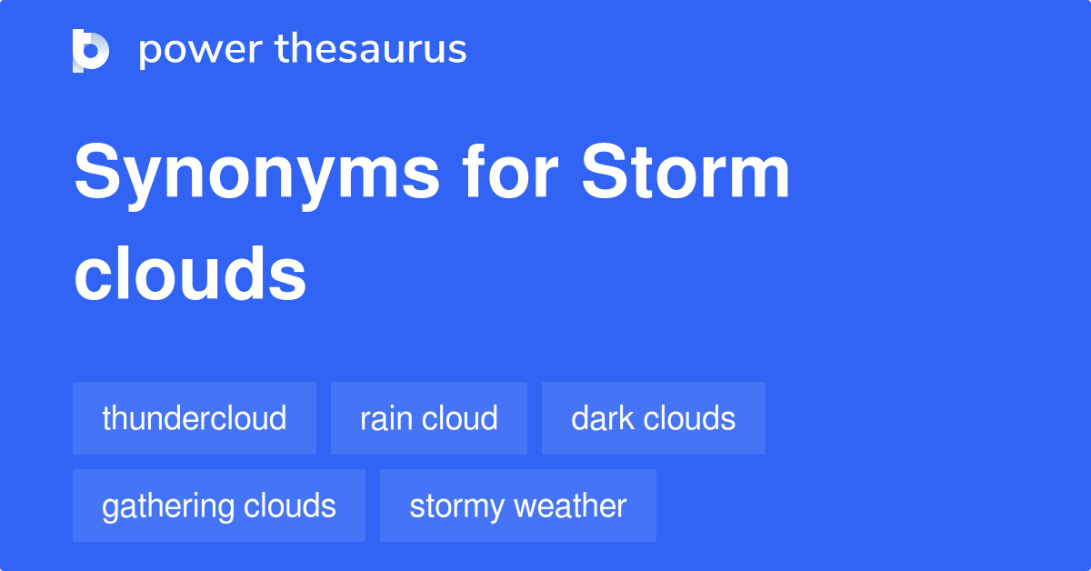 STORM CLOUDS Synonyms: 152 Similar Words & Phrases