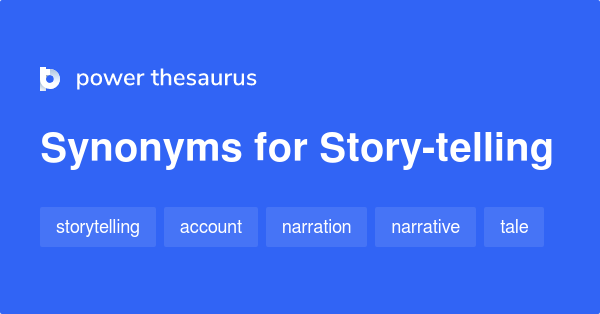 STORY-TELLING Synonyms: 183 Similar Words & Phrases