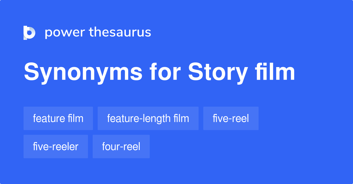 STORY FILM Synonyms: 18 Similar Words & Phrases