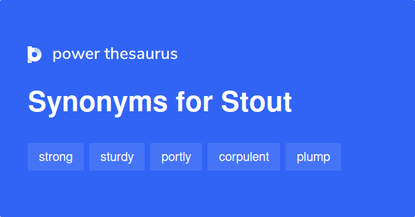 STOUT Synonyms: 1 669 Similar Words & Phrases